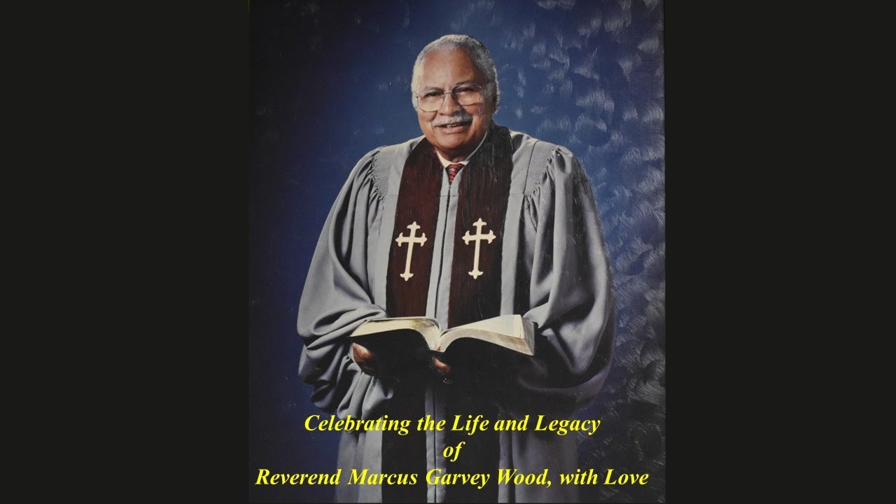 Celebrating the Life and Legacy of Reverend Marcus Garvey Wood, with ...