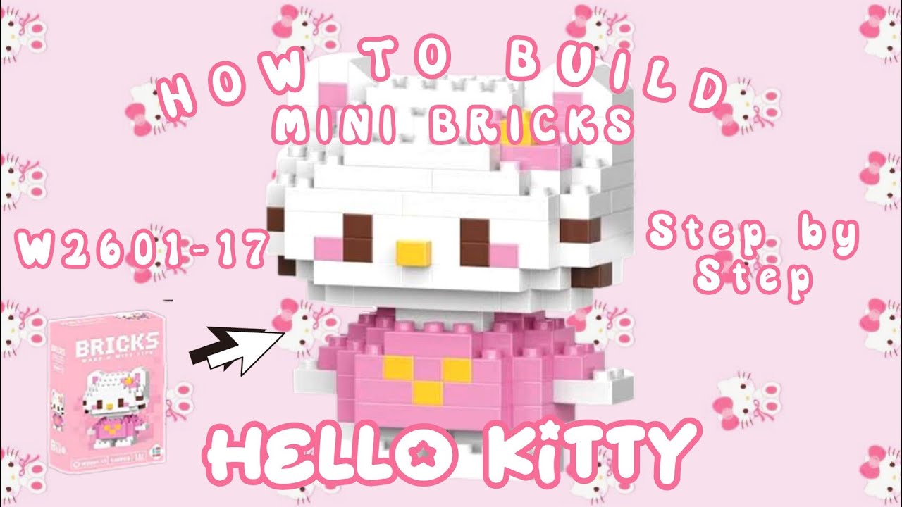 HOW TO BUILD MINI BRICKS HELLO KITTY SERIES W2601-17 | TUTORIAL MINI ...