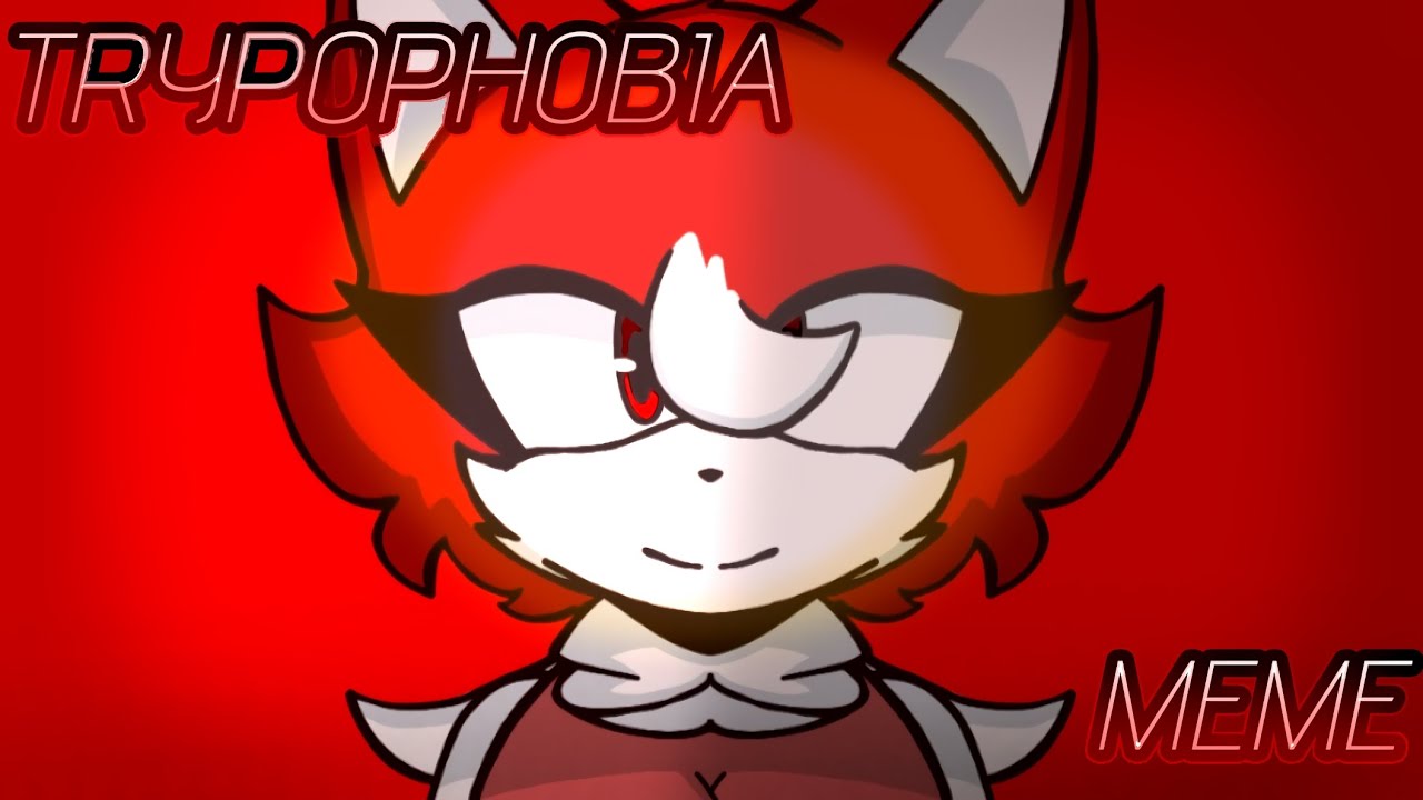 TRYPOPHOBIA [ANIMATION MEME] [SMILING THE KITSUNE] [SONIC OC/FC] - YouTube