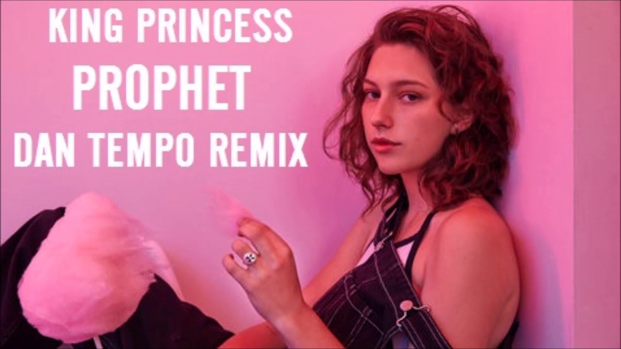 KING PRINCESS PROPHET DAN TEMPO REMIX - YouTube