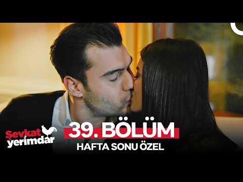 Şevkat Yerimdar 39. Bölüm (HAFTA SONU ÖZEL)