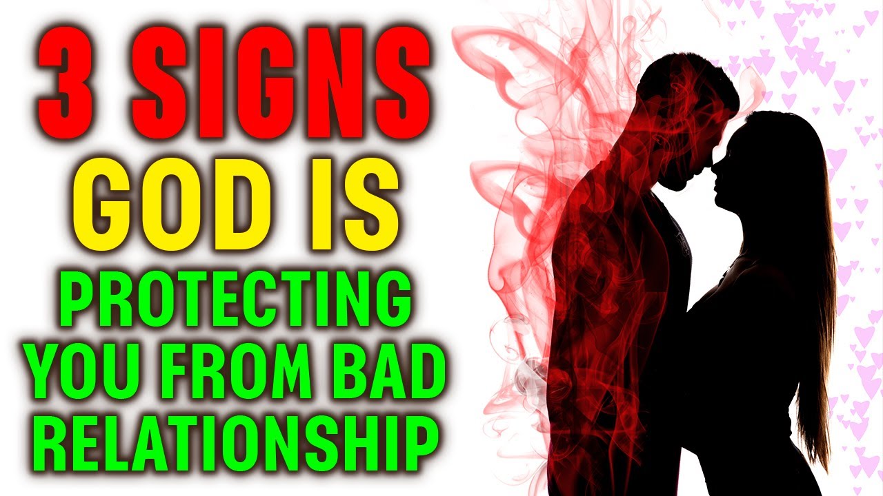 SIgns God is Protecting You From a Bad Relationship - Be Very Careful ...