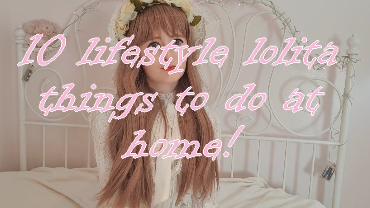 10 lifestyle lolita things to do at home - YouTube