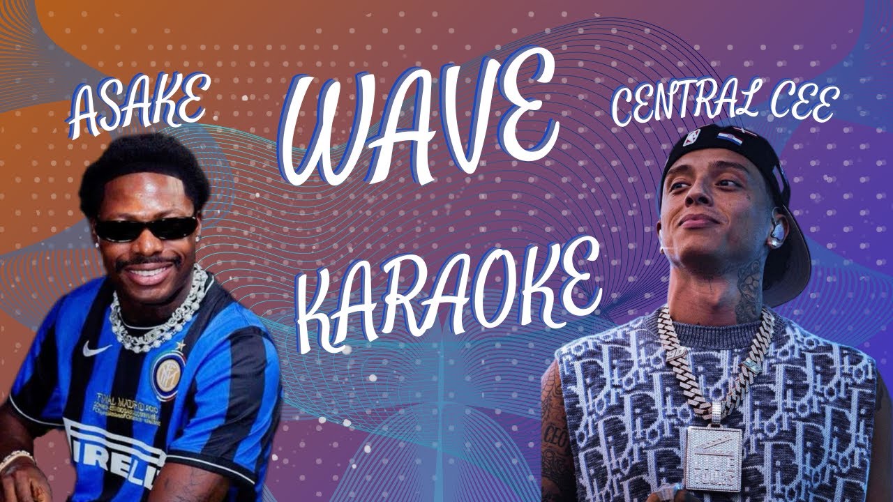 WAVE - ASAKE FT. CENTRAL CEE (KARAOKE) - YouTube