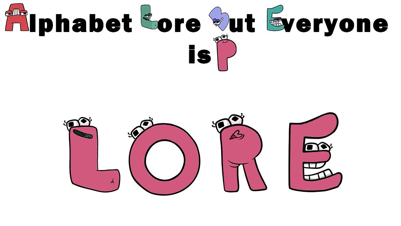 Alphabet Lore But Everyone Is P Transform - YouTube