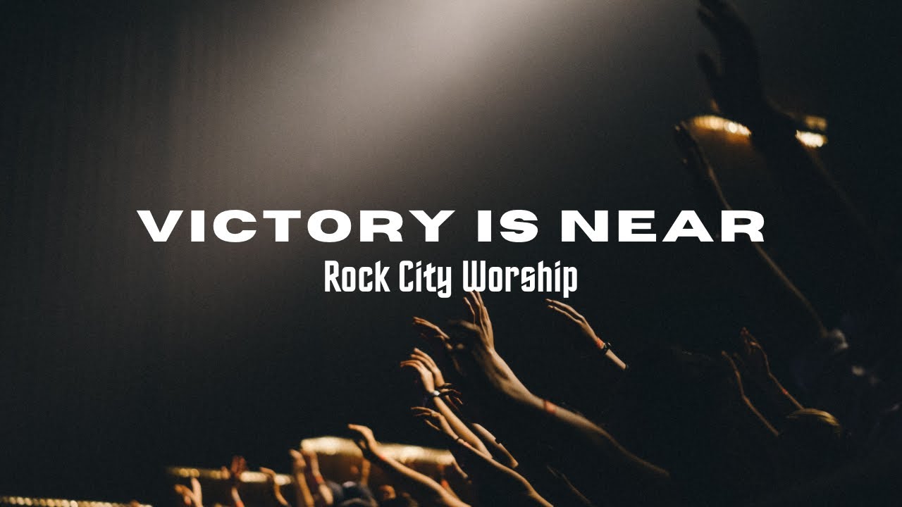 Victory Is Near | Rock City Worship (Lyric Video) - YouTube