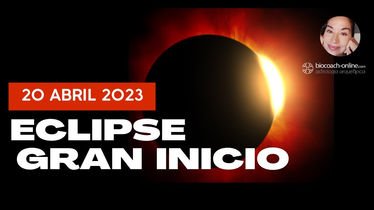 💥 GRAN INICIO.⚡ECLIPSE 20 ABRIL 2023,♈ CAMBIO DE RUMBO, 🚩EFECTO EN 6 MESES 🌛ECLIPSE HÍBRIDO´🌗😍 ...