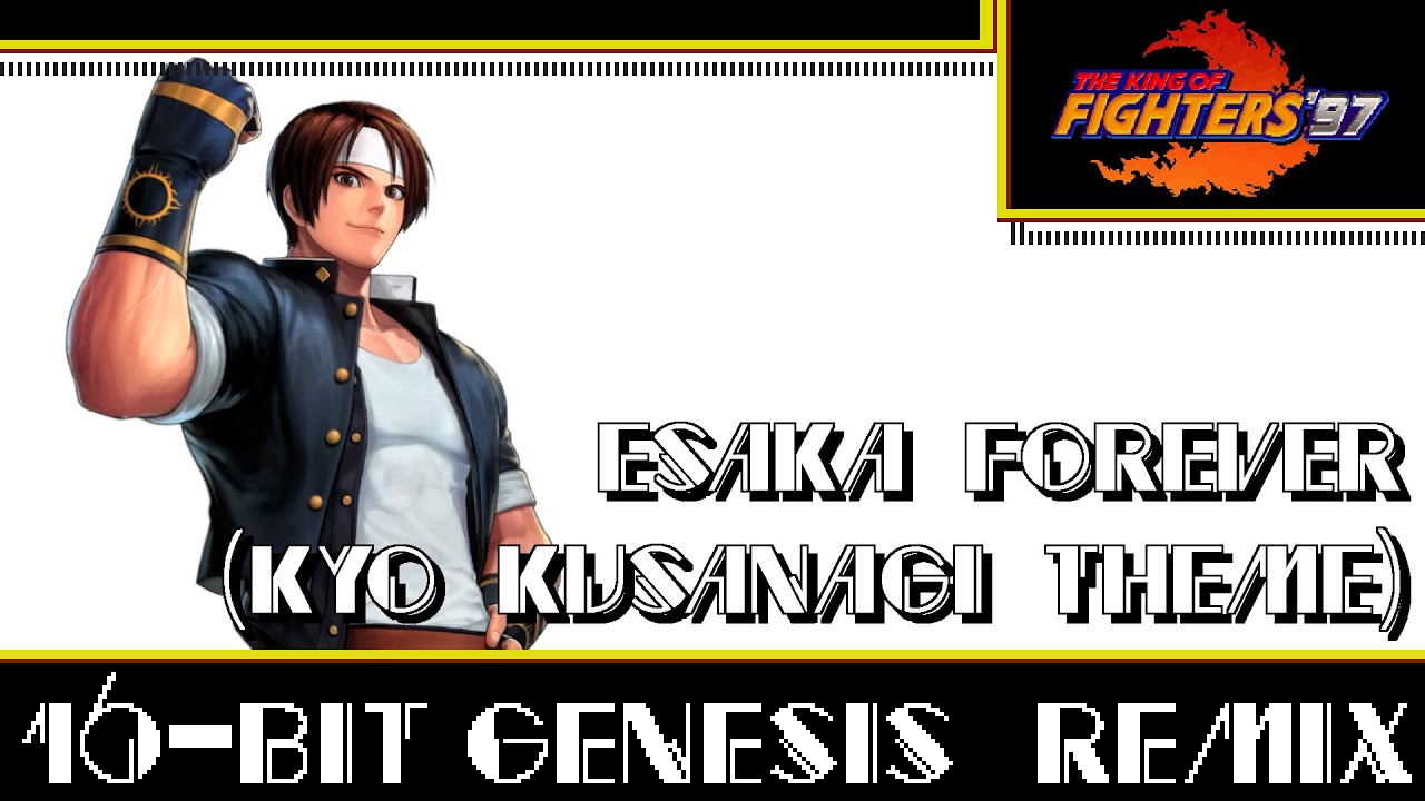 [16-Bit;Genesis]Esaka Forever (Kyo Kusanagi Theme) - The King of ...