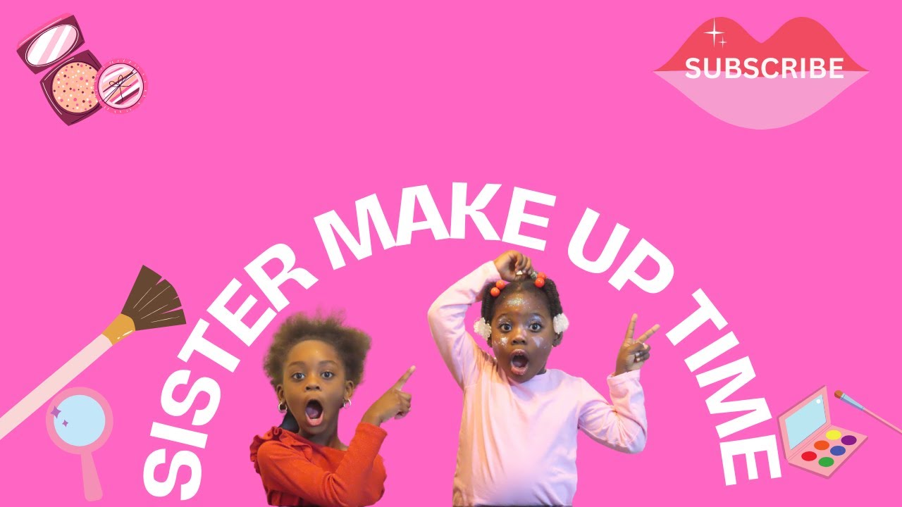 Sister Make-up Time! - YouTube