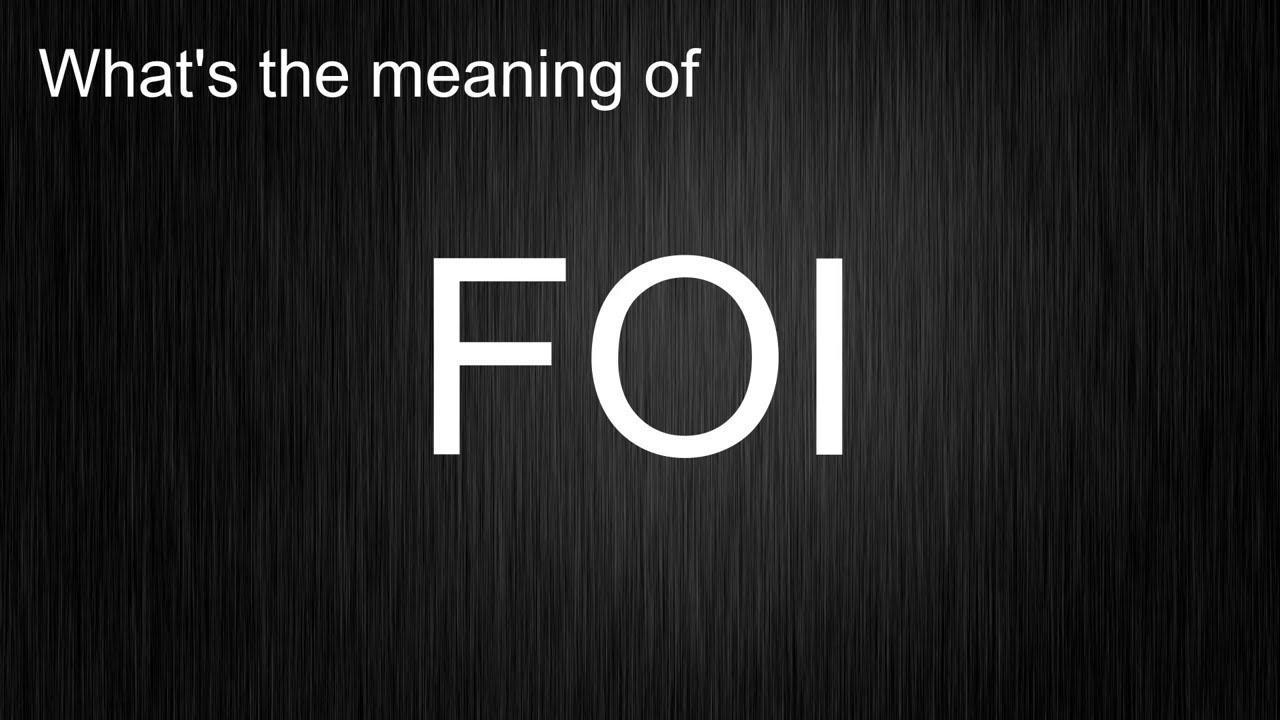 What's the meaning of "FOI", How to pronounce FOI? - YouTube