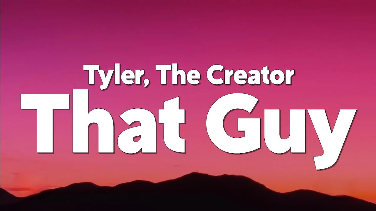 Tyler, The Creator - THAT GUY (Lyrics) - YouTube