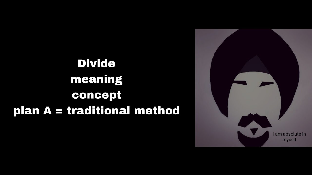 Divide meaning , concept ,plan A =traditional method - YouTube