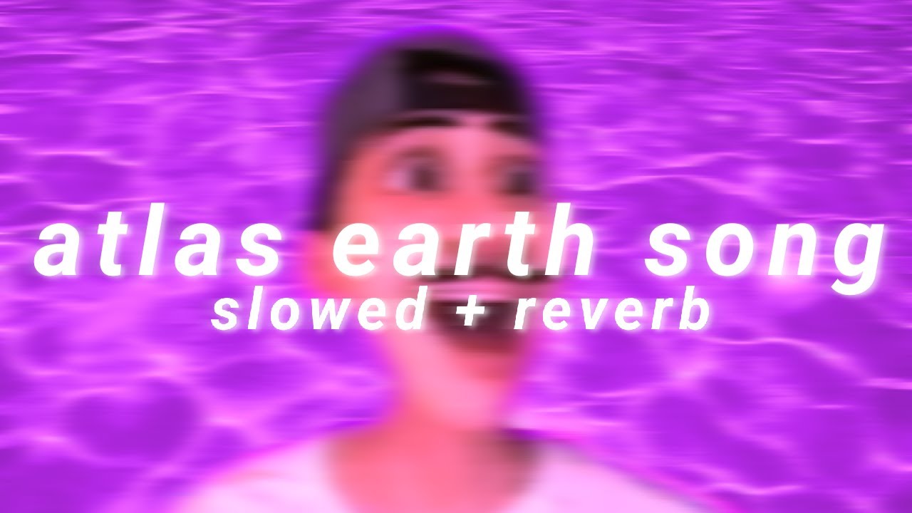 atlas earth song (slowed + reverb) - YouTube
