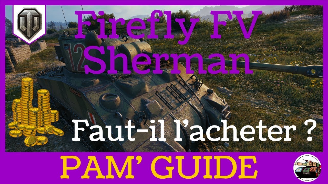 [WoT FR] GUIDE FIREFLY FV SHERMAN : REVUE DU PREMIUM T6 ANGLAIS - WORLD ...