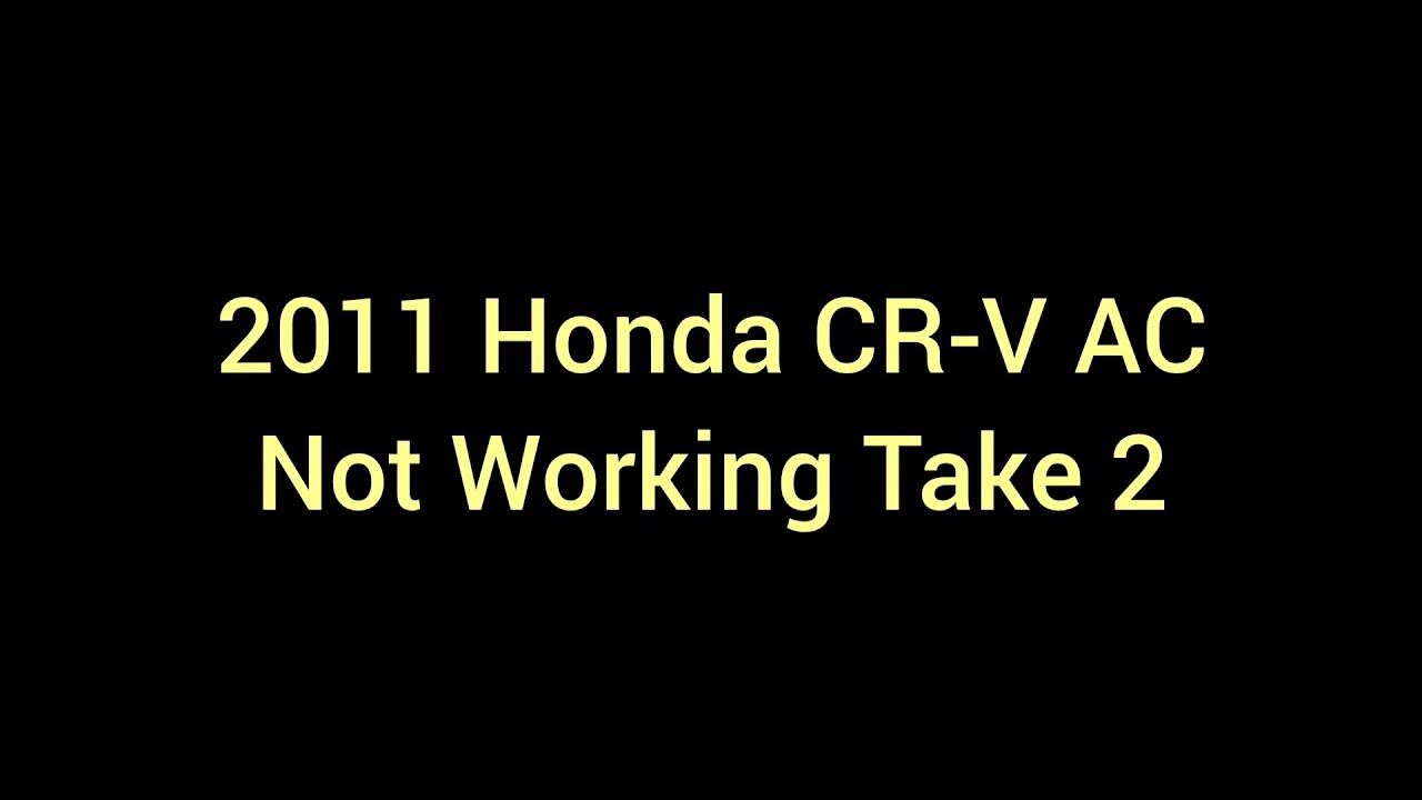 2011 Honda CR-V AC Not Working Take 2 - YouTube