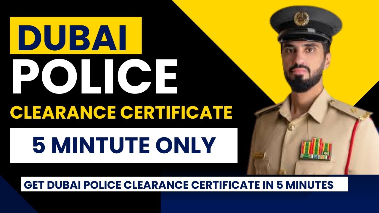 How to Get a Police Clearance Certificate in Dubai - Dubai Police Certificate 2024 | PCC Dubai ...