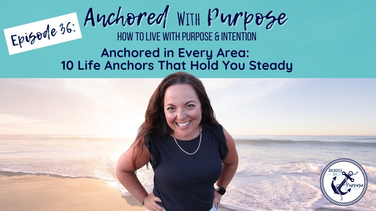 36| Anchored in Every Area: 10 Life Anchors That Hold You Steady - YouTube