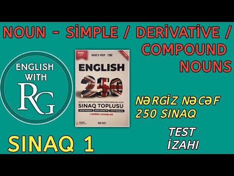 Sınaq 1 - NOUN - COMPOUND / DERİVATİVE / SİMPLE (vəsait: Nərgiz Nəcəf 250) izahı