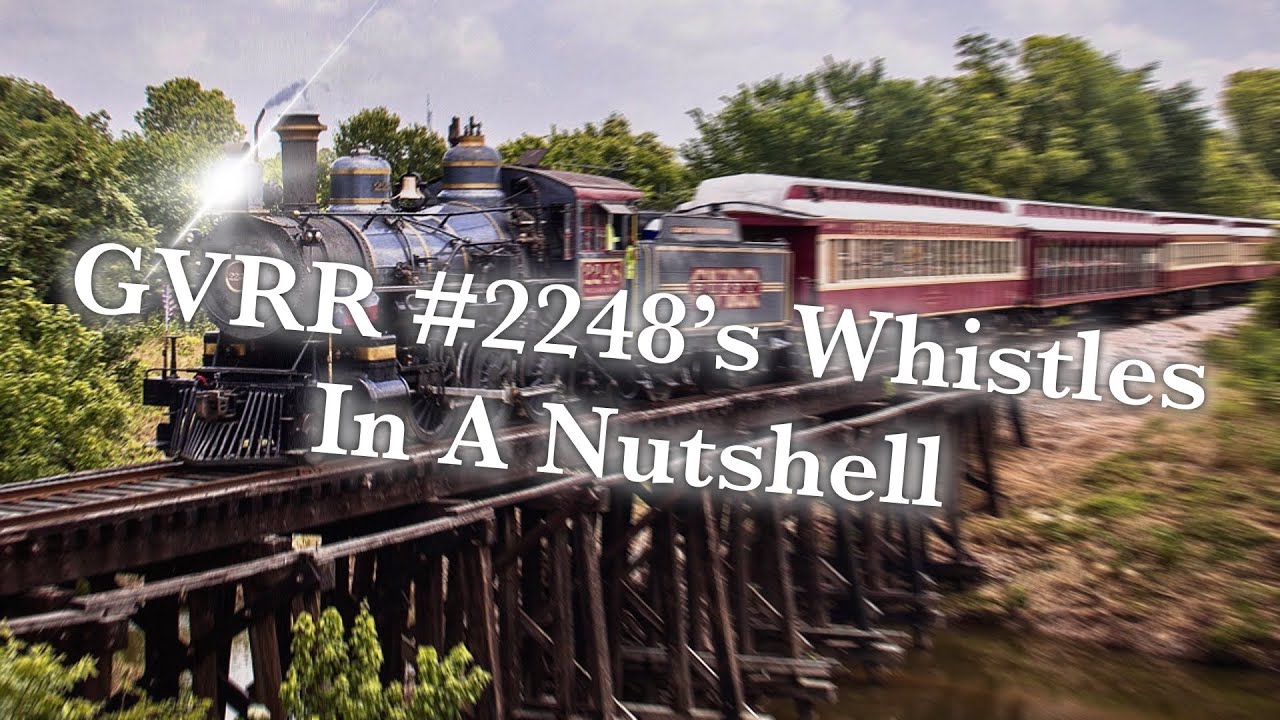 GVRR #2248's Whistles In A Nutshell - YouTube