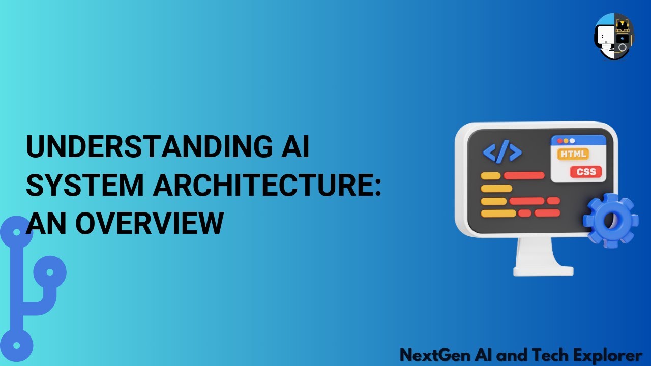 Understanding AI System Architecture An Overview - YouTube