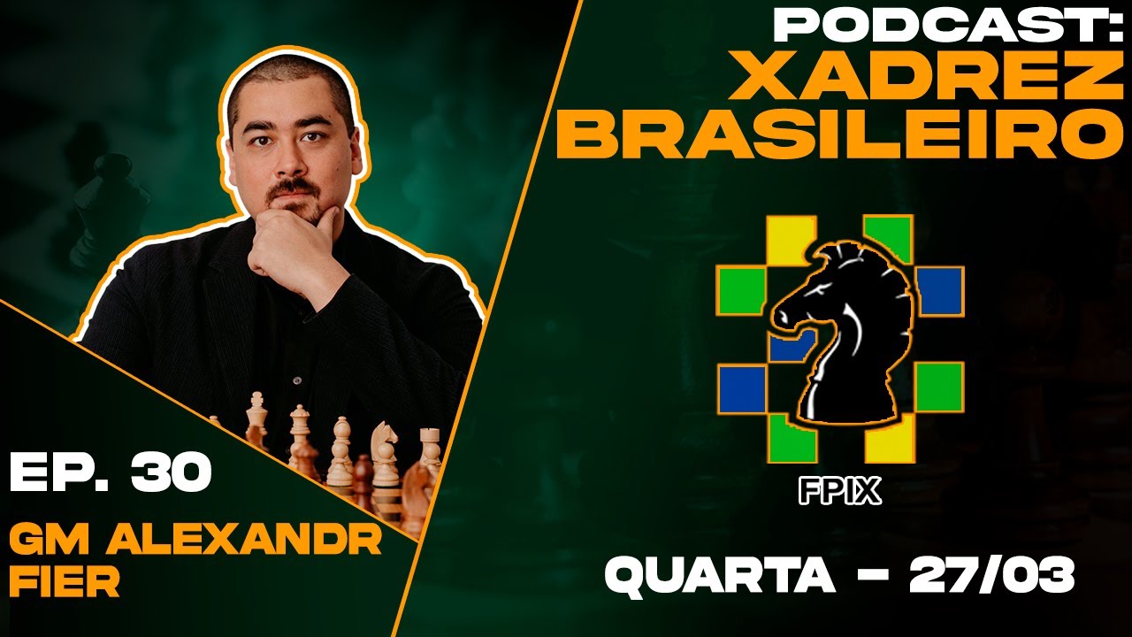 PodCast Xadrez Brasileiro Ep. 30: Gm Alexandr Fier. - YouTube