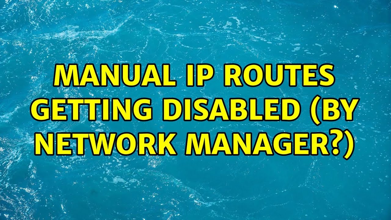 Manual IP Routes Getting Disabled (by Network Manager?) - YouTube