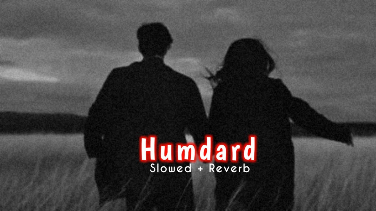 Humdard - Lofi (Slowed + Reverb) | Arijit Singh | IND LoFi - YouTube Music