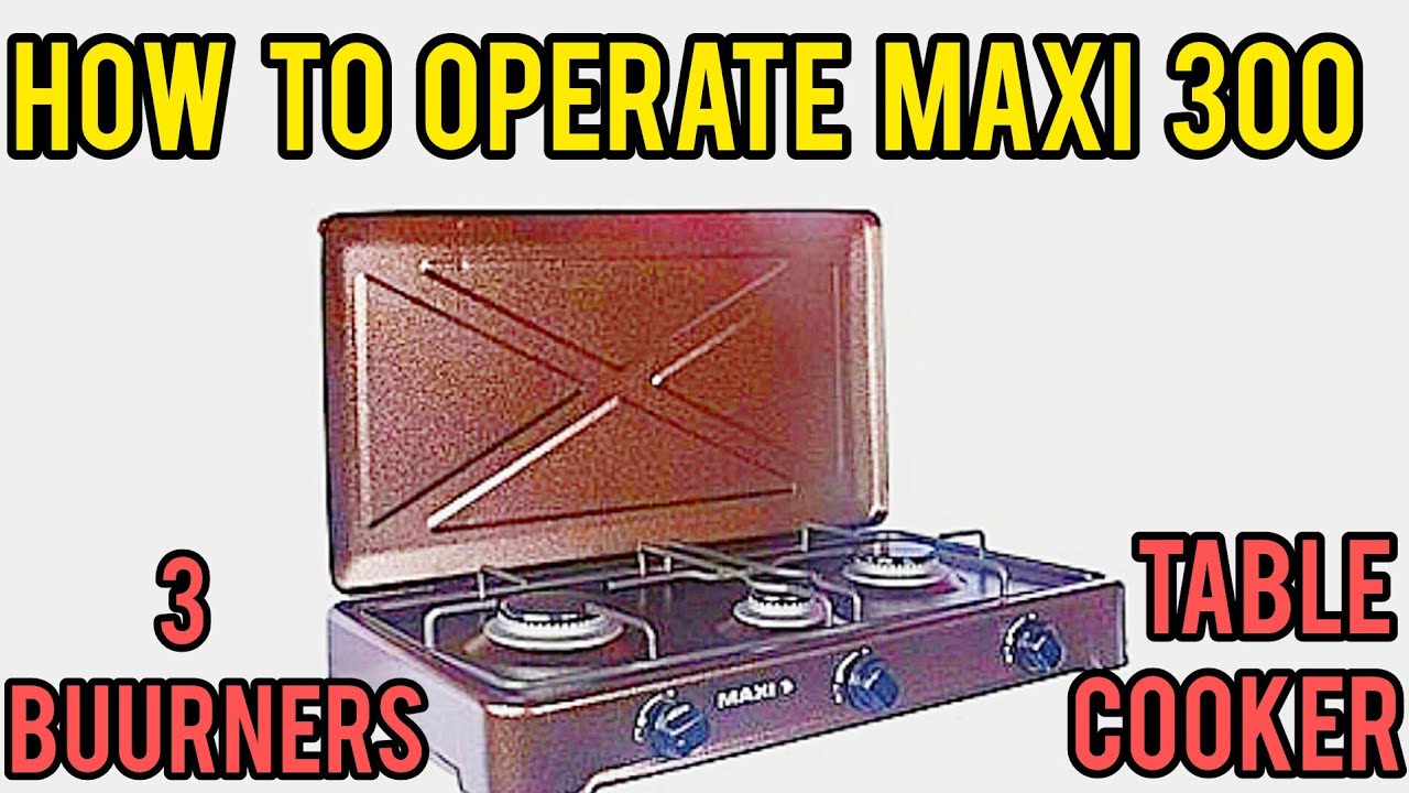 How To Operate Maxi 3 Burners Table Top Gas Cooker - YouTube