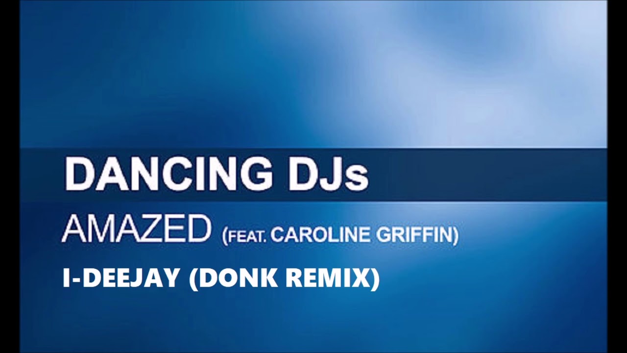 Dancing Dj's - Amazed - I-Deejay (Donk Remix) - YouTube