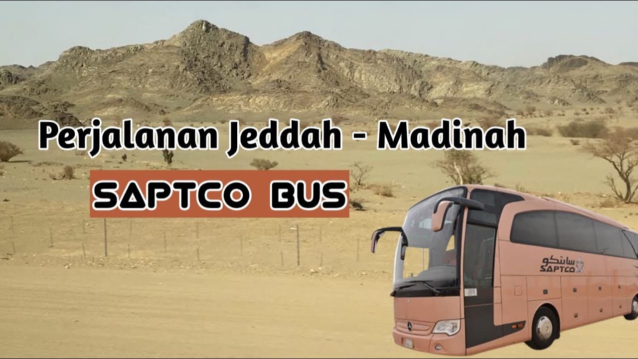 PERJALANAN JEDDAH - MADINAH MENGGUNAKAN SAPTCO BUS - YouTube