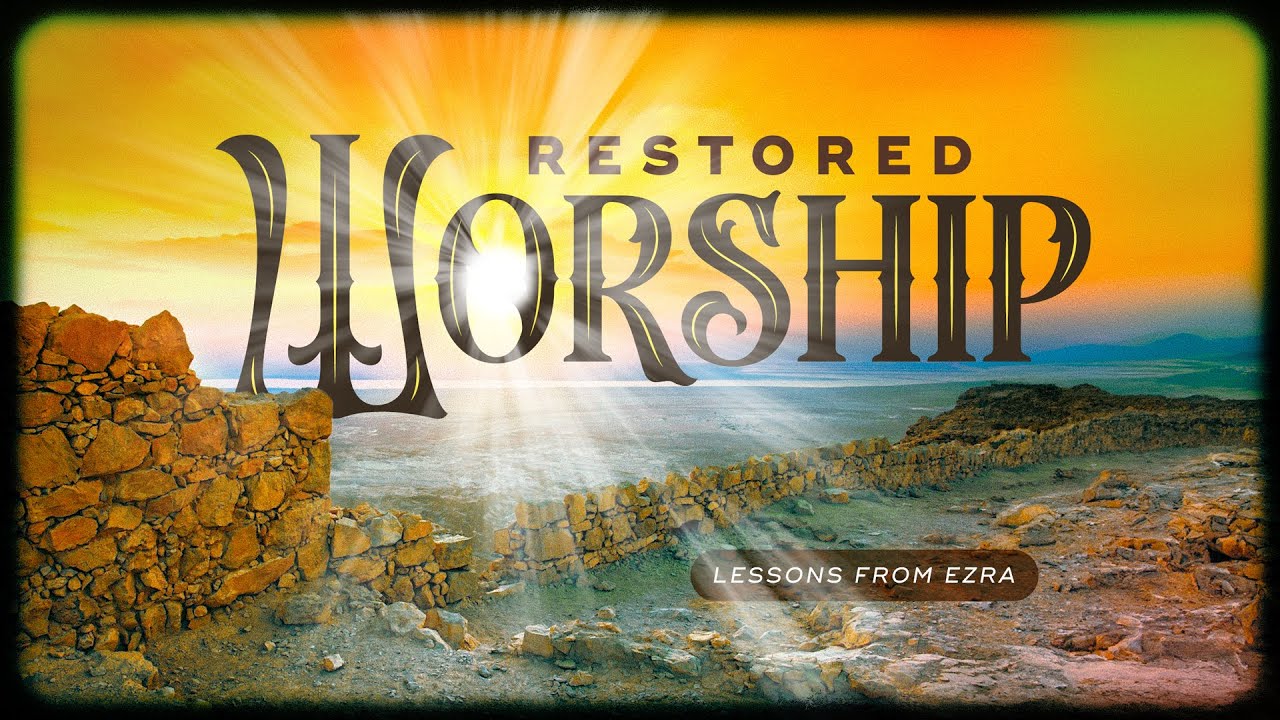 Part 6 | Restored Worship: Lessons from Ezra | ClayHouse Church | 10.06 ...