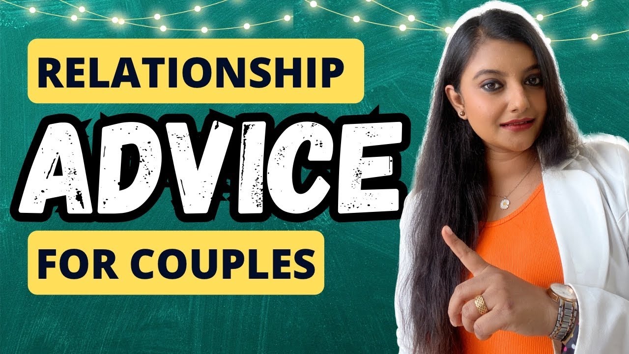 Relationship Advice for Couples | Practical Relationship Advice for ...