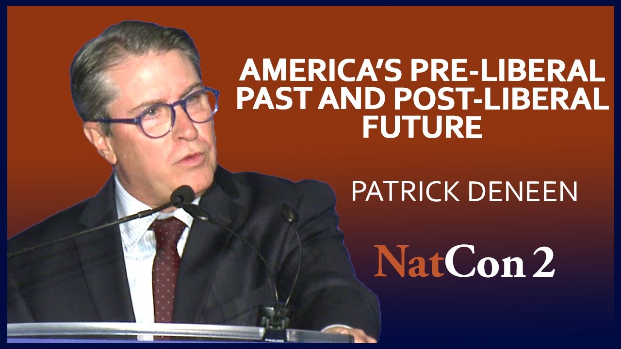 Patrick Deneen | America’s Pre-Liberal Past and Post-Liberal Future | National Conservatism Conf ...