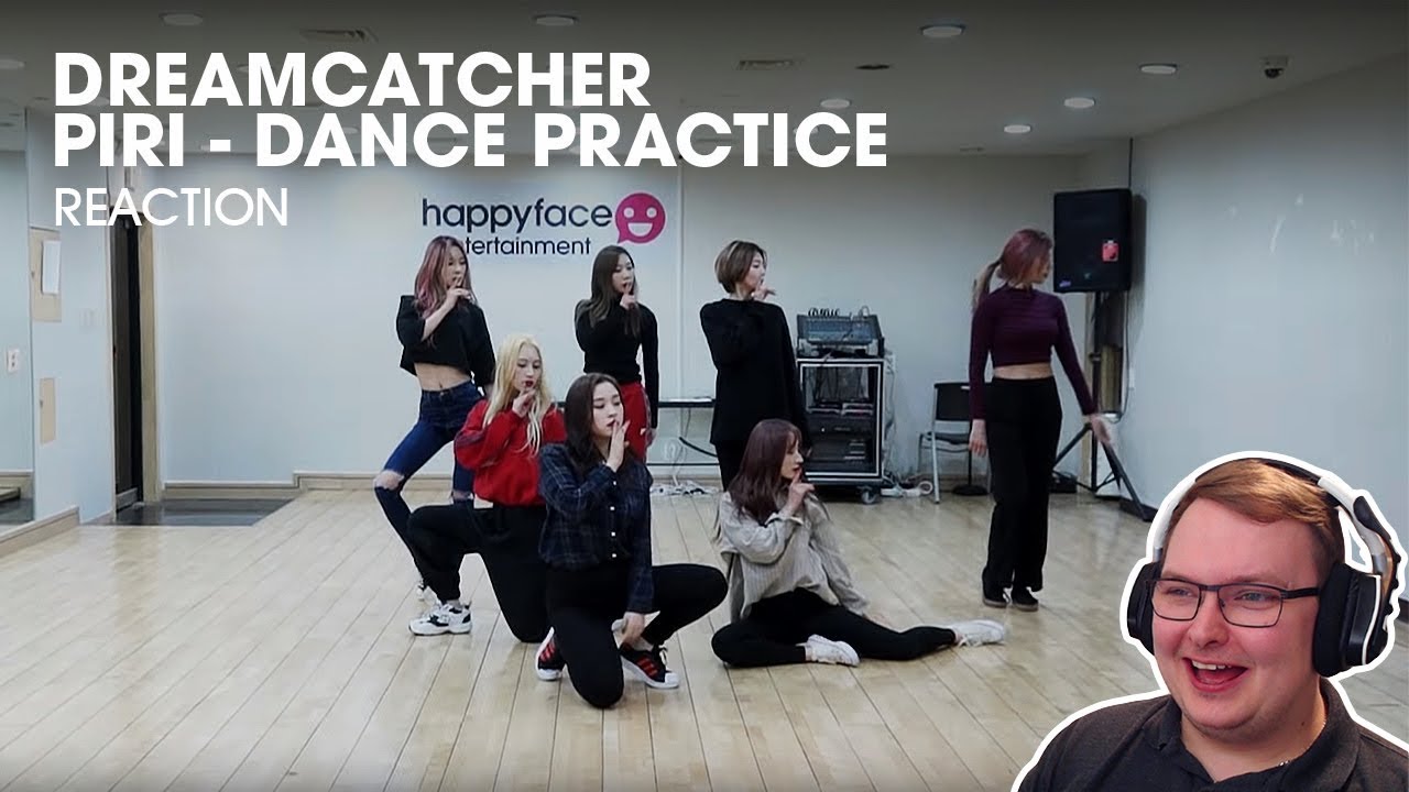 Dreamcatcher(드림캐쳐) 'PIRI' Dance Video(연습실 ver.) - REACTION! - YouTube