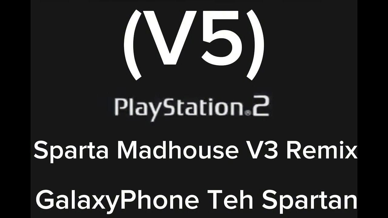 (V5) PlayStation 2 Has A Sparta Madhouse V3 Remix - YouTube