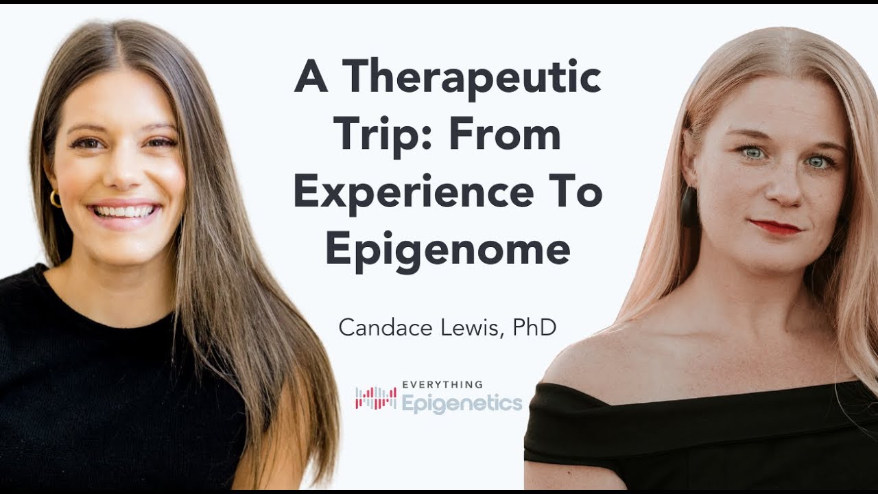 A therapeutic trip: From experience to epigenome with Dr. Candace Lewis ...