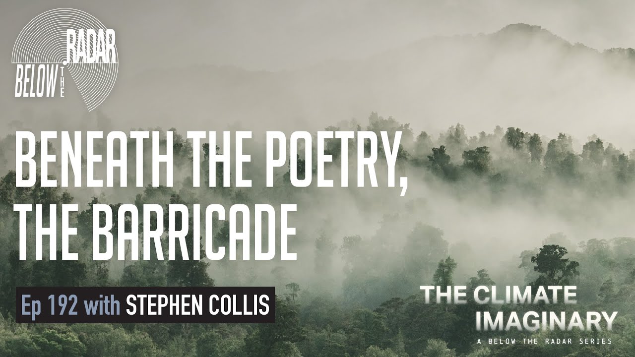 The Climate Imaginary: Beneath the Poetry, the Barricade — with Stephen ...