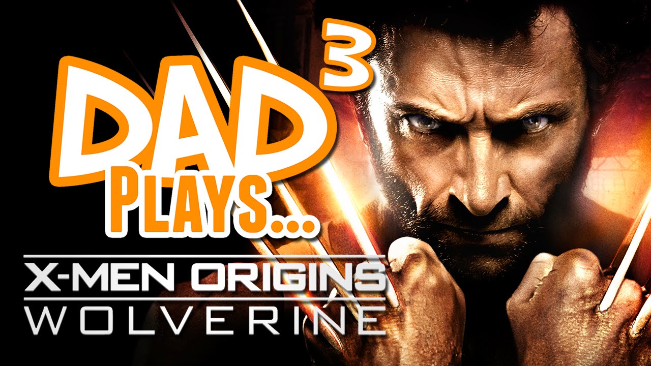 Dad³ Plays... X-Men Origins: Wolverine - YouTube