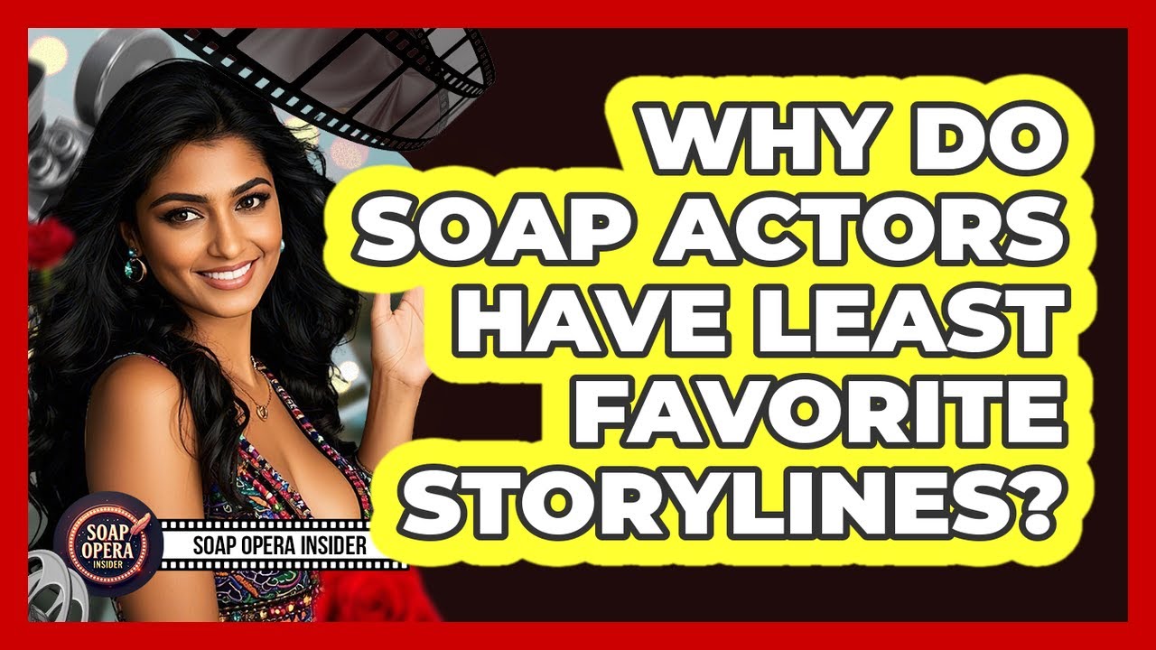 Why Do Soap Actors Have Least Favorite Storylines? - Soap Opera Insider ...