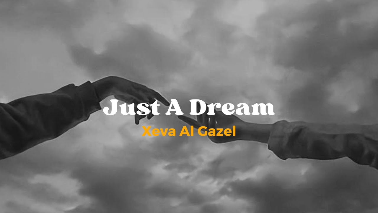Just A Dream - Xeva Al Gazel (Lyrics) - YouTube