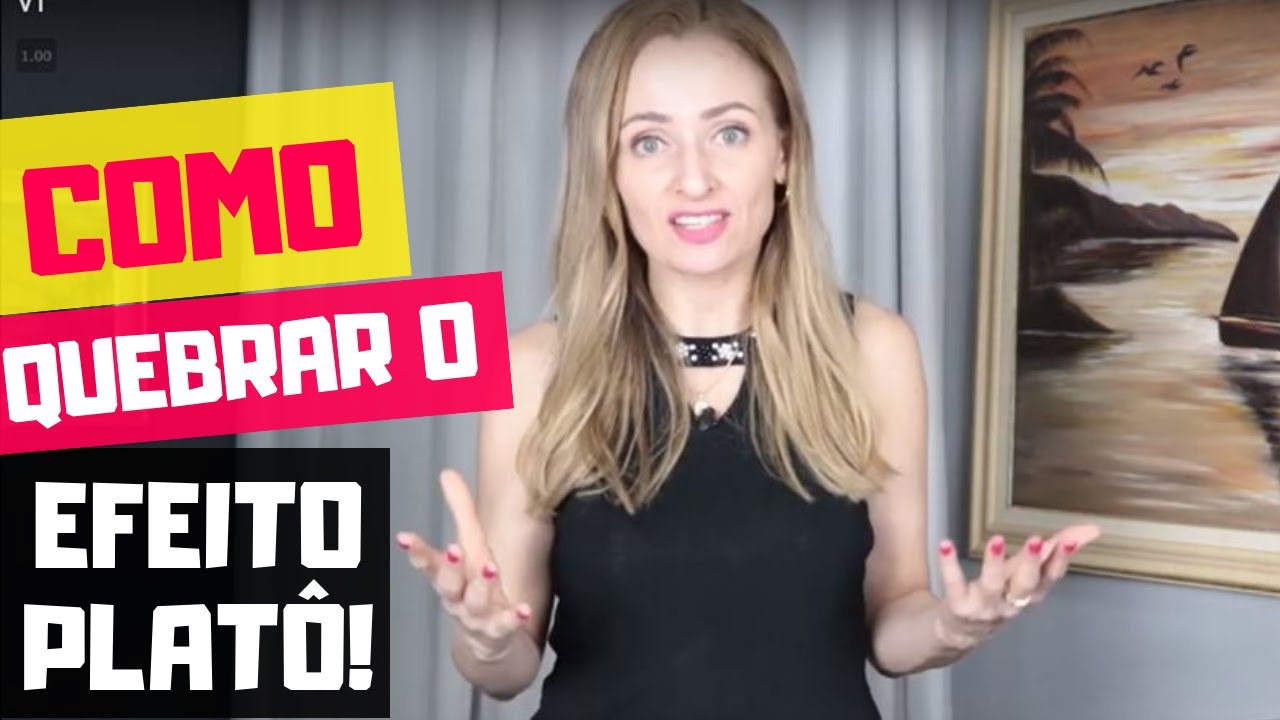 EFEITO PLATÔ - COMO SAIR | PLATO EFFECT - GET OUT OF IT - YouTube