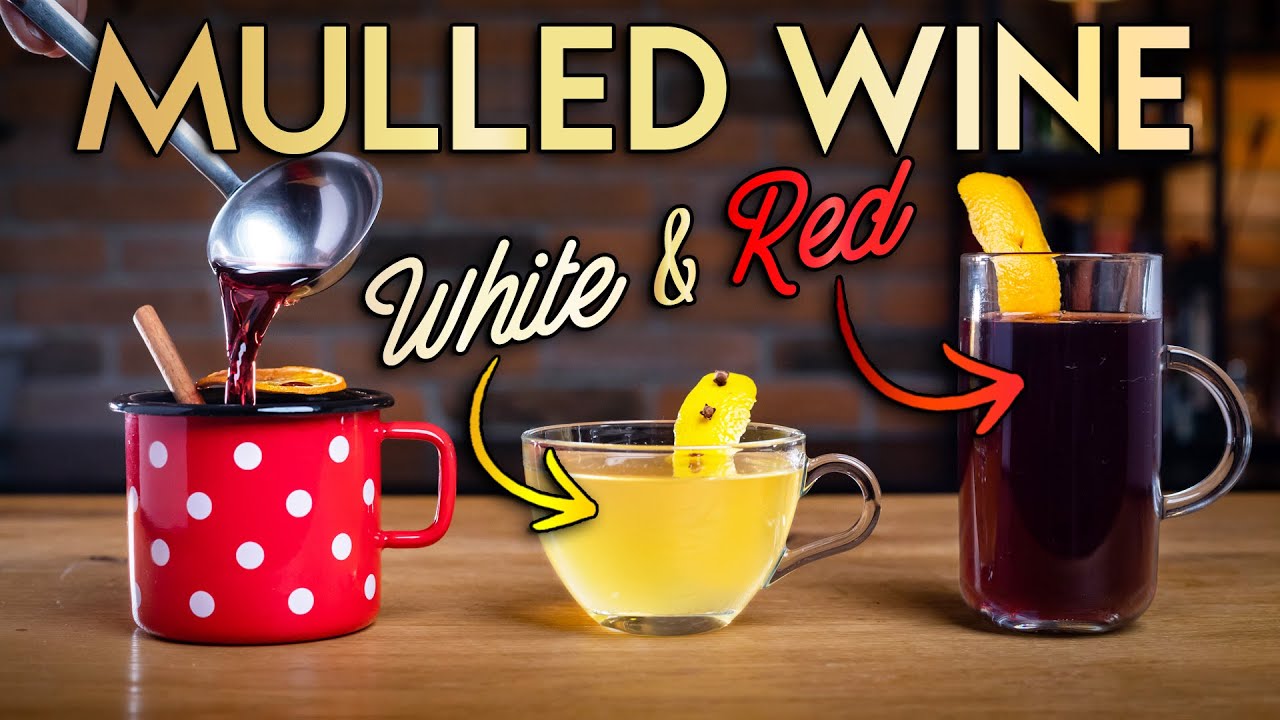 How To Make Better Mulled Wine - Red & White! - YouTube