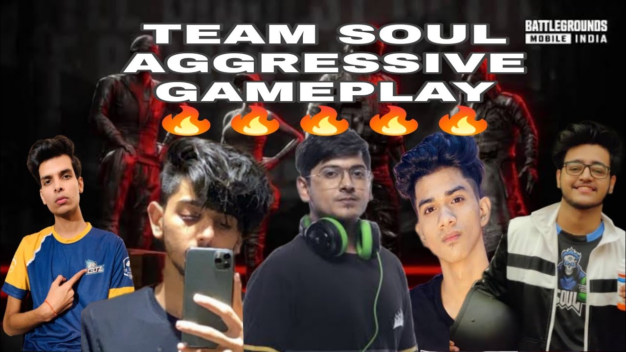 TEAM SOUL ||AGGRESSIVE GAMEPLAY || SOUL ON FIRE 🔥|| SOUL IS LOVE || BIG ...