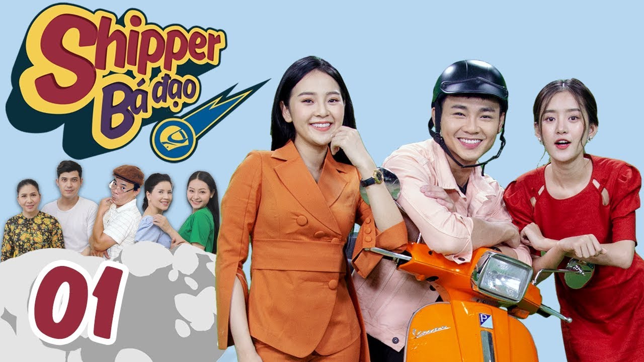 PHIM TRUYỀN HÌNH MỚI 2021 | SHIPPER BÁ ĐẠO - TẬP 01 | PHIM BỘ VIỆT NAM ...