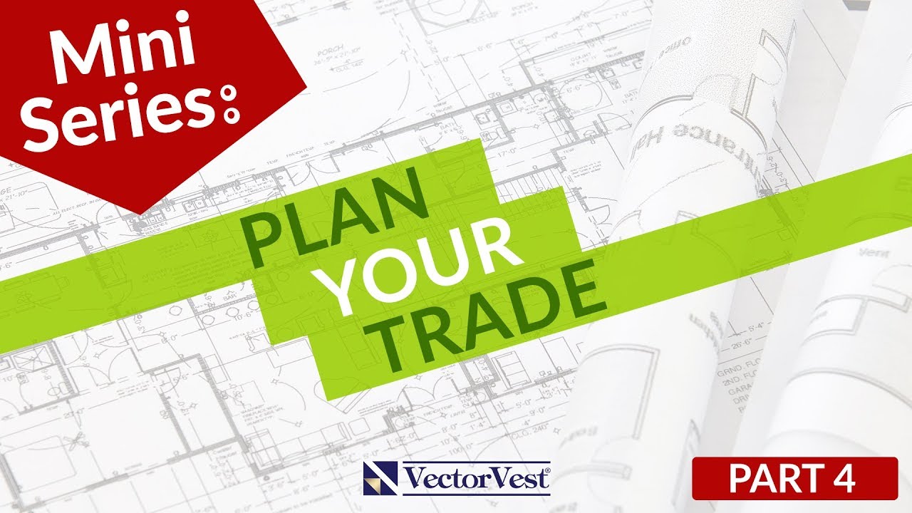 Plan Your Trade & Trade Your Plan | Part 4 - Learn How To Do Smart Investing with VectorVest ...