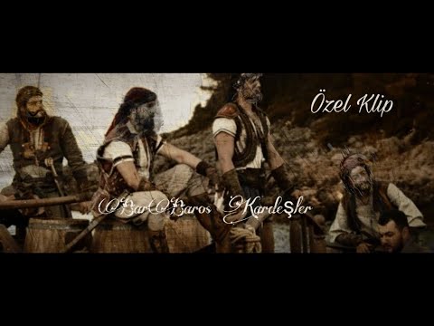 {2K}Barbaros Kardeşler|Özel Klip