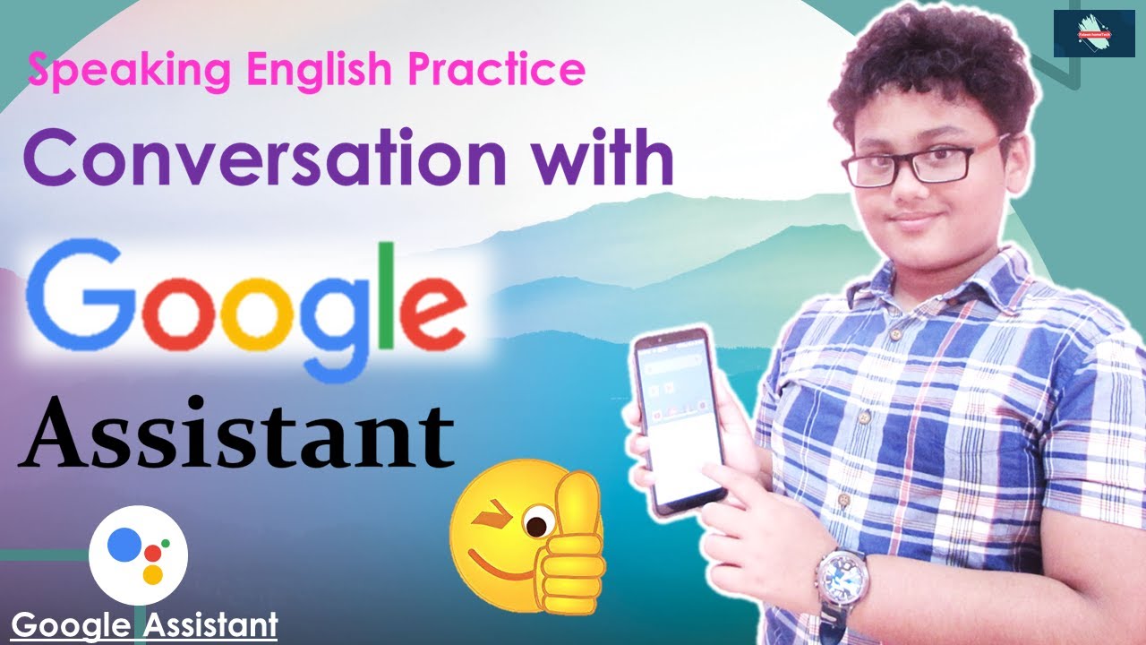 Speaking English Practice। Conversation With Google Assistant। গুগল যখন ...