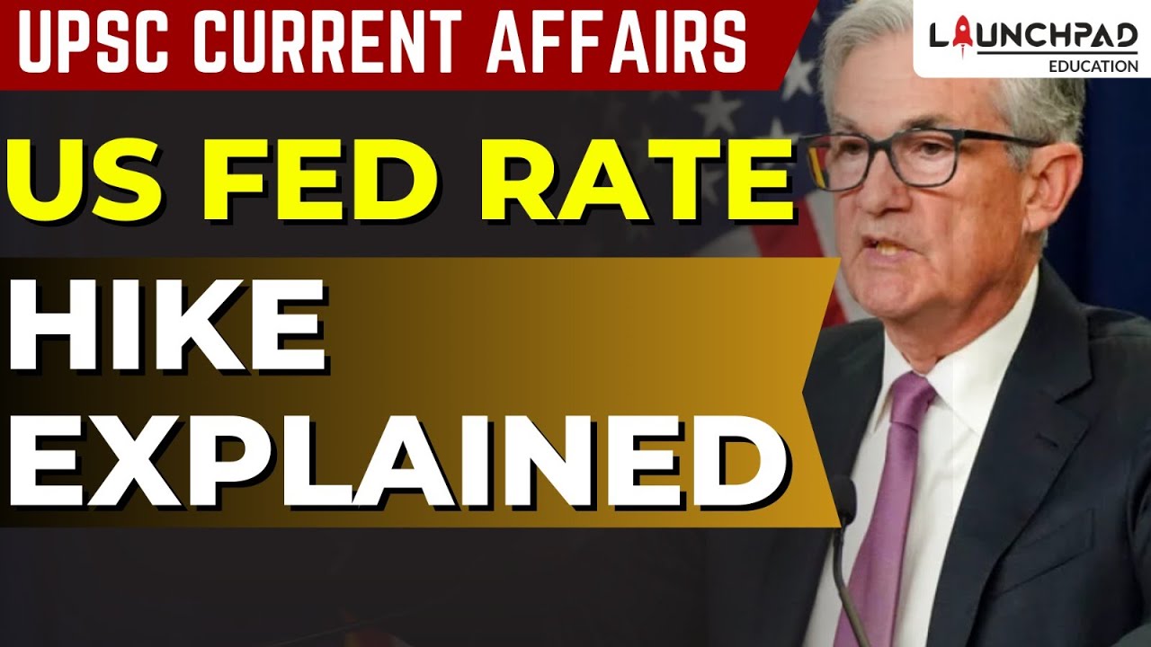 US FED RATE HIKE EXPLAINED | UPSC CURRENT AFFAIRS FOR PRELIMS AND MAINS ...