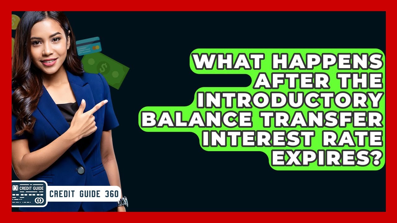 What Happens After The Introductory Balance Transfer Interest Rate ...