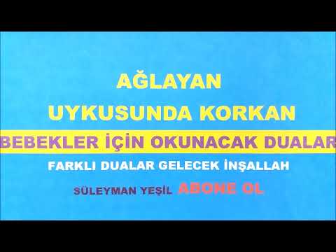 UYKUSUNDA KORKAN VE AĞLAYAN BEBEKLER  İÇİN